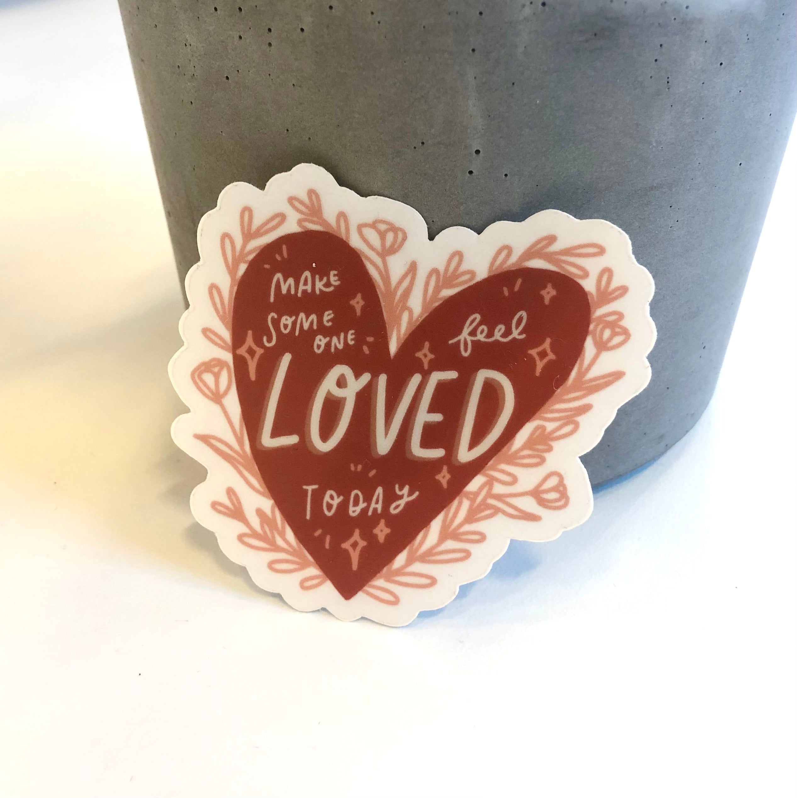 Make Someone Feel Loved Today Sticker – The Fourth